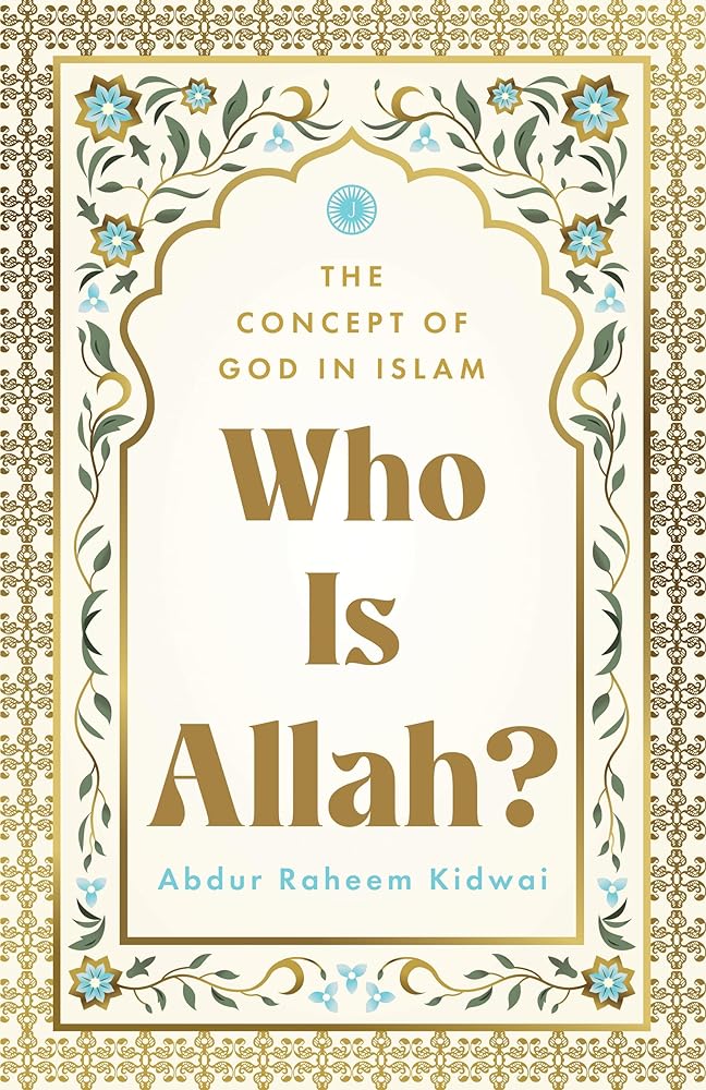 Who Is Allah? (The Concept of God in Islam) By Raheem Abdur Kidwai ...