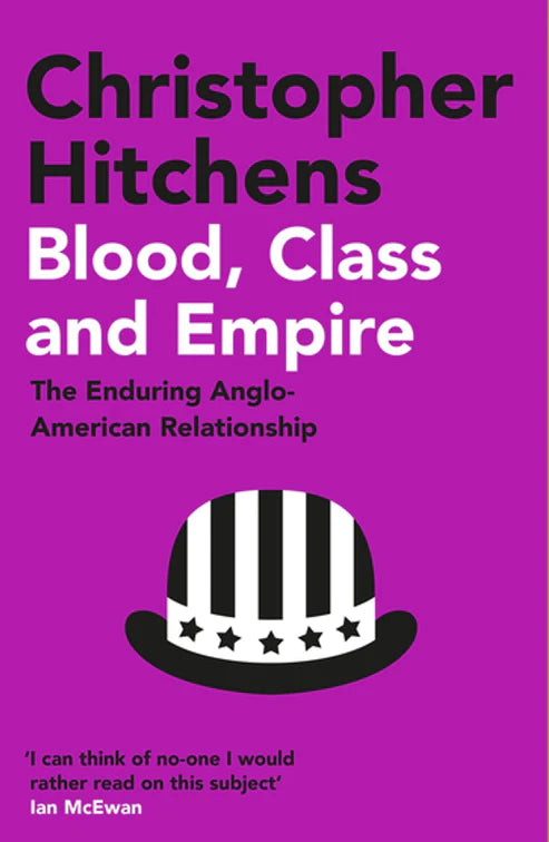 Blood, Class and Empire: The Enduring Anglo-American Relationship By C ...